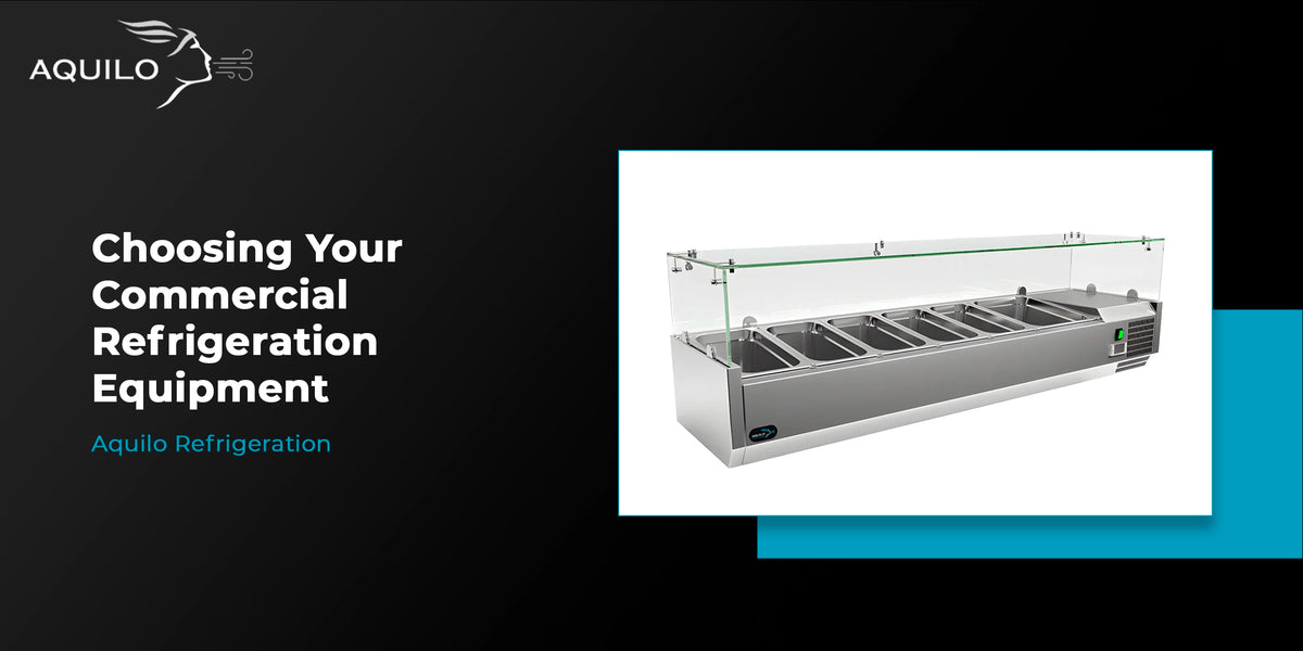 Choosing Your Commercial Refrigeration Equipment — Aquilo Refrigeration