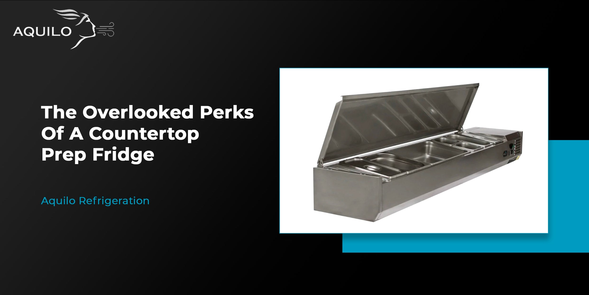 The Overlooked Perks Of A Countertop Prep Fridge — Aquilo Refrigeration